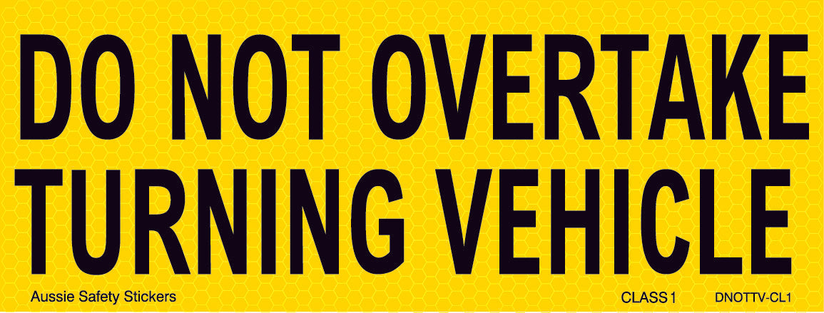 DO NOT OVERTAKE TURNING VEHICLE – Aussie Safety Stickers